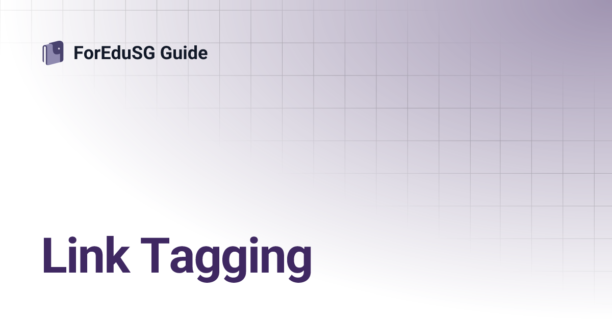 Link Tagging | ForEduSG Guide